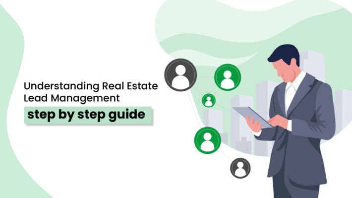 How To Manage Real Estate Leads: Step by Step guide