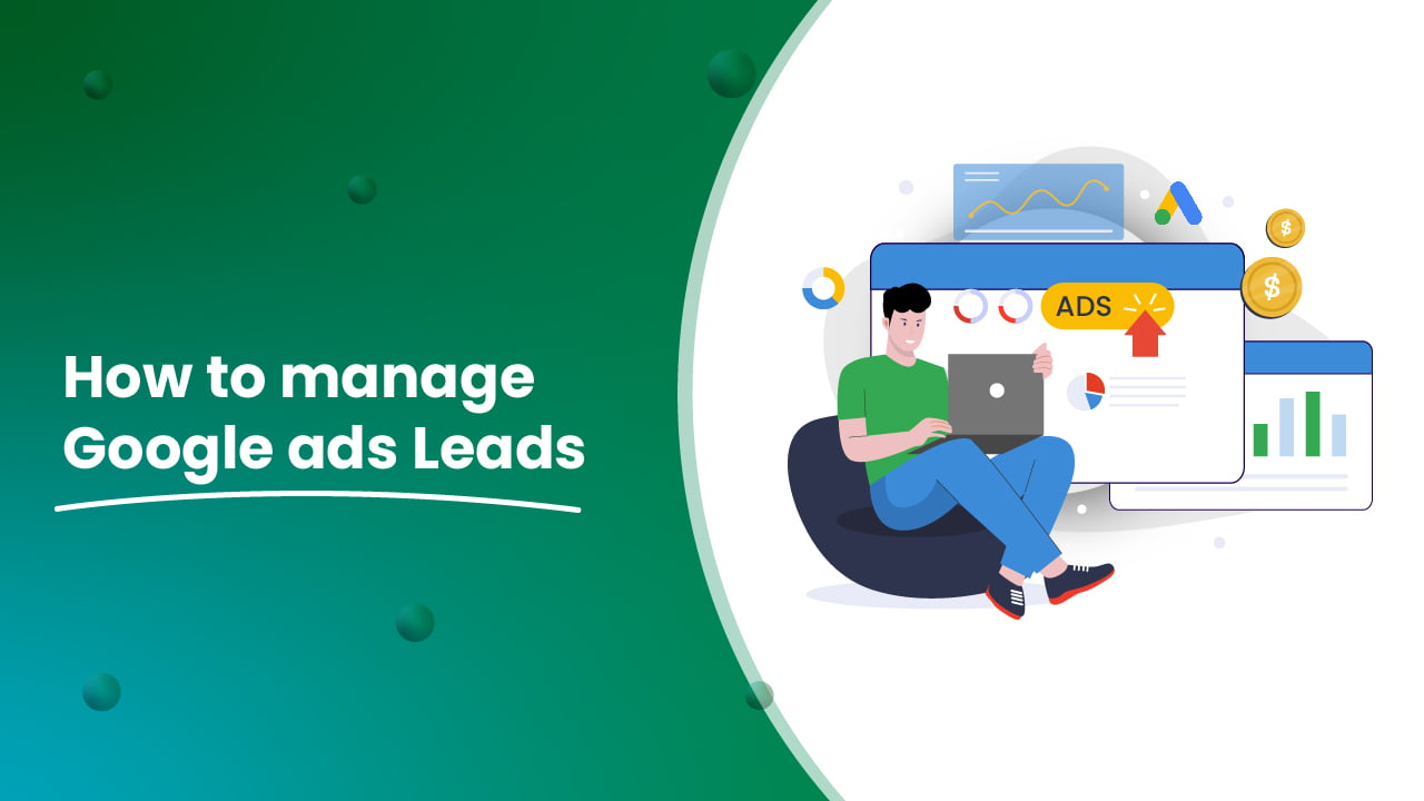 A Complete Guide to Managing Google Ads Leads