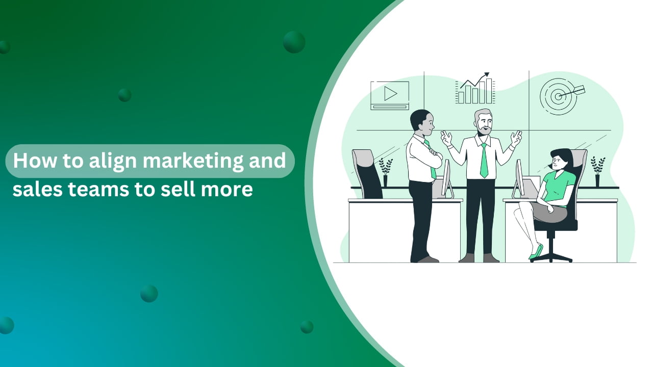 10 ways to align your Sales and Marketing teams