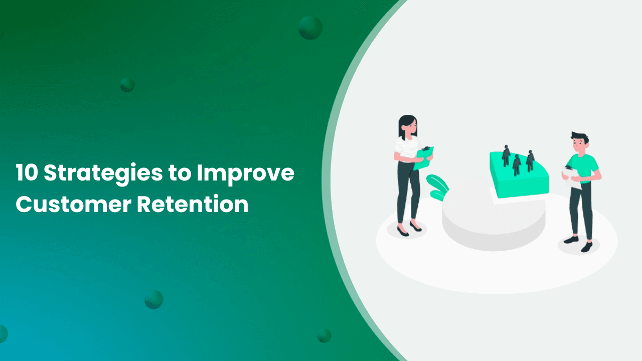 Top Tips to Improve Customer Retention Fast