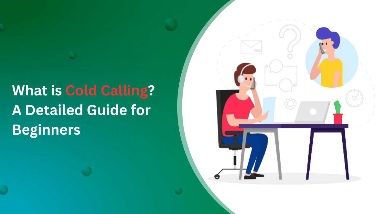What is Cold Calling? A Detailed Guide for Beginners 2025